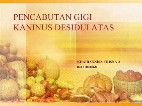 Pencabutan Gigi Kaninus Desidui Atas Pptx