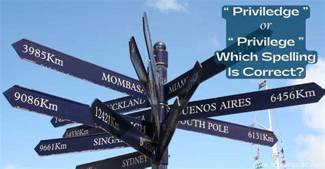 Priviledge Or Privilege Which Spelling Is Correct