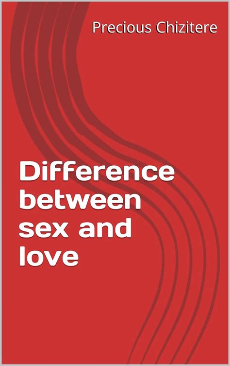 Difference Between Sex And Love EBook Chizitere Precious Chizitere Precious Amazon In