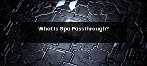 What Is Gpu Passthrough Divided We Will Fall