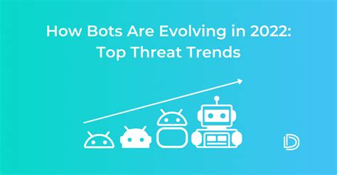 How Bots Are Evolving In 2022—top Threats Datadome