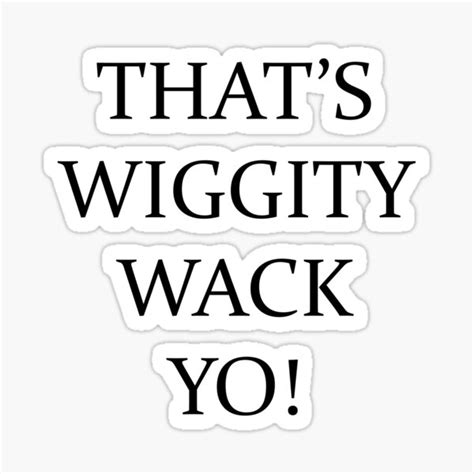 Wiggity Wack Meme Sticker For Sale By Designed 4 You Redbubble