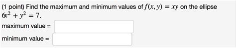 solved find the maximum and minimum values of f x y xy