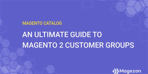 An Ultimate Guide To Magento 2 Customer Groups Magezon