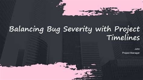 Balancing Bug Severity With Project Timelines Ppt Guidelines Acp