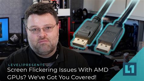 Flickering Issues With Amd Gpus Weve Got You Covered Driver Settings And Choosing Proper