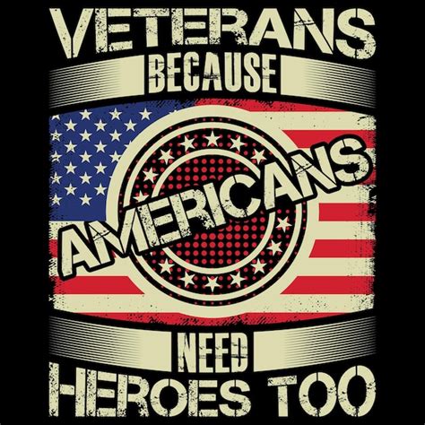 Premium Vector A Poster That Says Veterans Because Americans Need Heroes Too