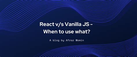 React V S Vanilla JS When To Use What DEV Community