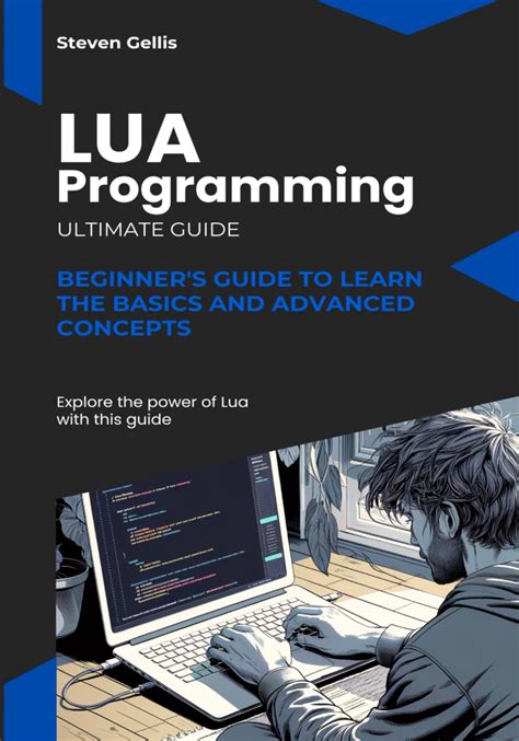 lua programming beginner s guide to learn the basics and advanced