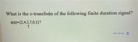solved what is the z transform of the following finite