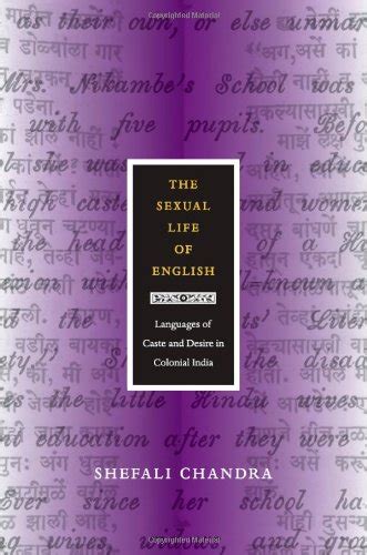 The Sexual Life Of English Languages Of Caste And Desire In Colonial India Social Science