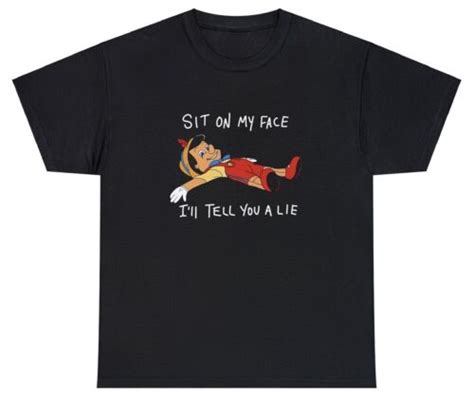 Sit On My Face T Shirt Funny Inappropriate Pinocchio Sex Joke Adult