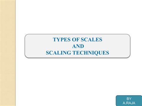 Types Of Scales And Scaling Techniques Pptx Science