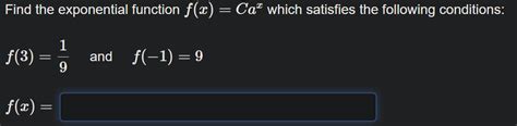 solved find the exponential function f x cax which