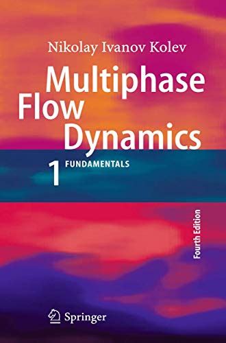 multiphase flow dynamics 1 fundamentals by nikolay ivanov kolev pdf