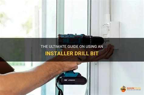 The Ultimate Guide On Using An Installer Drill Bit Shuntool