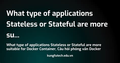 What Type Of Applications Stateless Or Stateful Are More Suitable For
