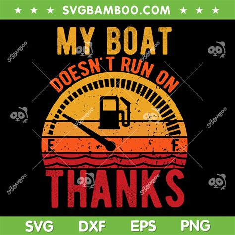 My Boat Doesnt Run On Thanks Vintage Svg