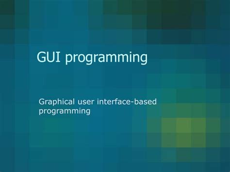 Ppt Gui Programming Powerpoint Presentation Free Download Id294685