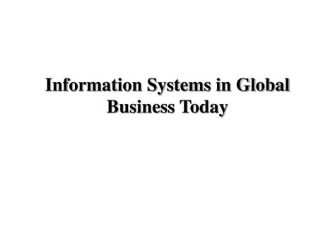 Ppt Information Systems In Global Business Today Powerpoint Presentation Id 1688198