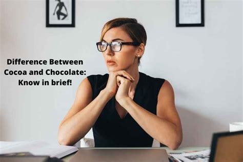 Difference Between Cocoa And Chocolate Know In Brief