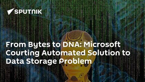 From Bytes To Dna Microsoft Courting Automated Solution To Data Storage Problem 22032019