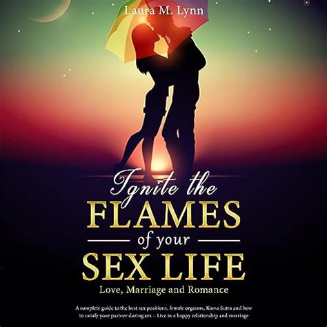 Ignite The Flames Of Your Sex Life Audiobook By Laura M Lynn