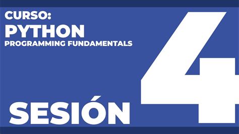 Python Programming Fundamentals Sesión 4 Youtube
