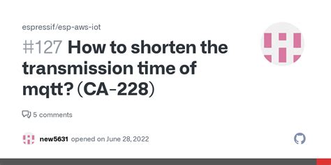 How To Shorten The Transmission Time Of Mqtt Ca 228 · Issue 127 · Espressifesp Aws Iot · Github