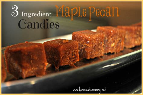 Three Ingredient Maple Pecan Candies Homemade Mommy Clean Eating