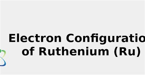 2022 ☢️ Electron Configuration Of Ruthenium Ru [complete