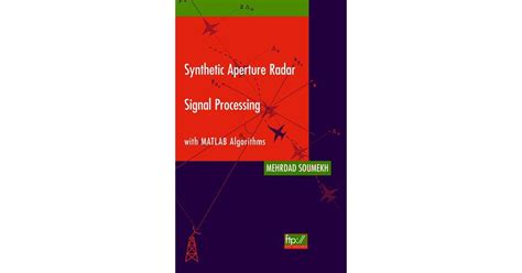synthetic aperture radar signal processing with matlab algorithms [book]