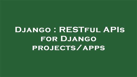 Django Restful Apis For Django Projectsapps Youtube