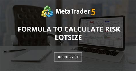 Formula To Calculate Risk Lotsize Forex Market Mql4 And Metatrader