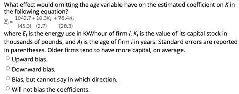 solved Ê what effect would omitting the age variable have