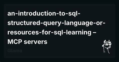 An Introduction To Sql Structured Query Language Or Resources For Sql Learning Mcp Servers Glama