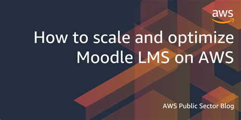 How To Scale And Optimize Moodle Lms On Aws Aws Public Sector Blog