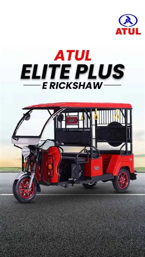 Atul Elite Plus E Rickshaw Features And Benefits
