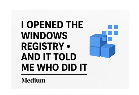 I Opened The Windows Registry — And It Told Me Who Did It By Paritosh