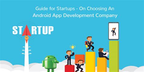 How To Choose The Best Android App Development Company For Startups