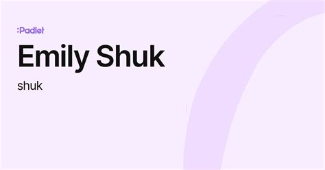 Emily Shuk Shuk Profile Padlet
