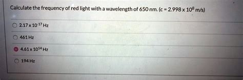 Calculate The Frequency Of Red Light With Wavelength Of 650nm C 2998 X