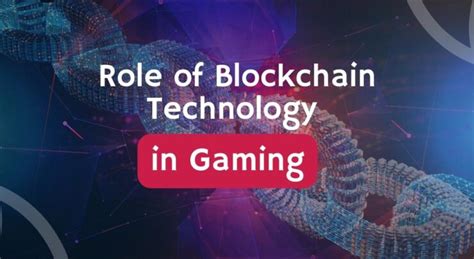 The Role Of Blockchain Technology In Gaming Opportunities And Challenges