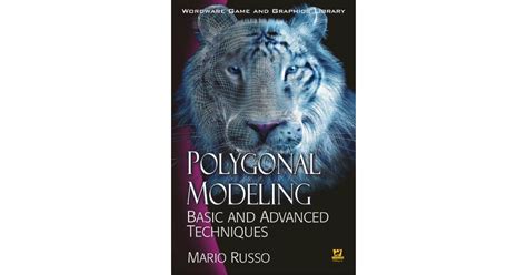 Polygonal Modeling Basic And Advanced Techniques Book