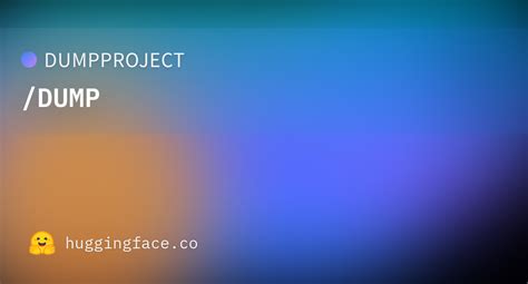 Dumpprojectdump · Hugging Face