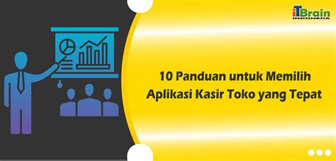 10 Panduan Untuk Memilih Aplikasi Kasir Toko Yang Tepat