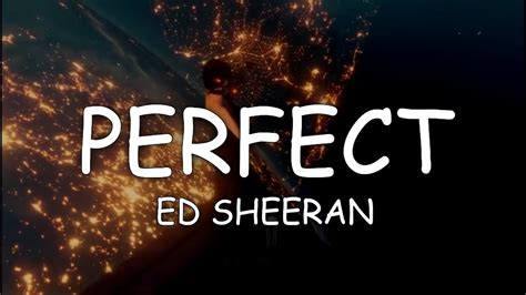 Ed Sheeran Perfect Lyrics Youtube Music Ed Sheeran Perfect Lyrics Youtube Music