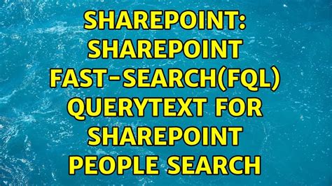 Sharepoint Sharepoint Fast Searchfql Querytext For Sharepoint People