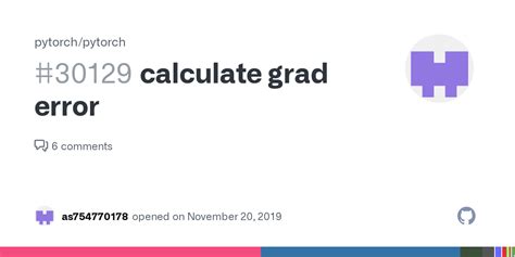 Calculate Grad Error · Issue 30129 · Pytorchpytorch · Github