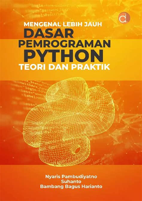 Ebook Mengenal Lebih Jauh Dasar Pemrograman Python Teori Dan Praktik